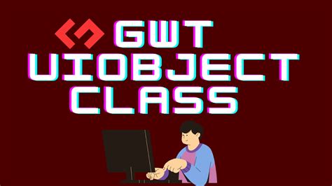 Gwt Uiobject Class Coding Ninjas