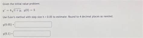 solved given the initial value problem y′ 4t y y 0 5 use