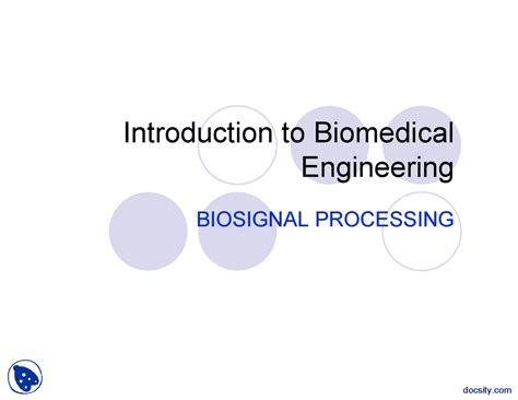 Biosignal Processing Introduction To Biomedical Engineering Lecture Slides Docsity