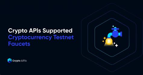 Crypto Apis Supported Cryptocurrency Testnet Faucets Crypto Apis
