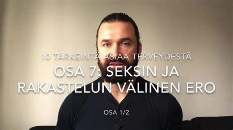 Osa 7 10 Seksin Ja Rakastelun Välinen Ero Osa 1 2 10 Tärkeintä