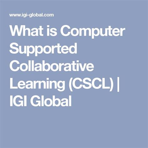 What Is Computer Supported Collaborative Learning Cscl Igi Global