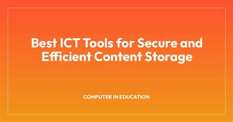 Best Ict Tools For Secure And Efficient Content Storage • Teachers