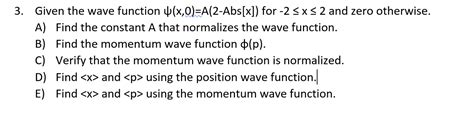 Solved Given The Wave Function Psi X 0 A 2 Abs[x] For 2