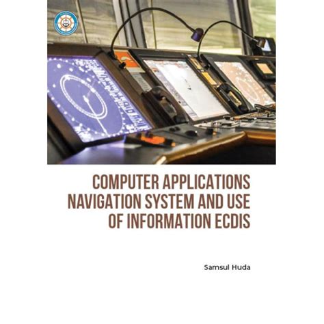 Computer Applications Navigation System And Use Of Information Ecdis