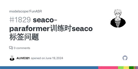 Seaco Paraformer训练时seaco标签问题 · Issue 1829 · Modelscopefunasr · Github
