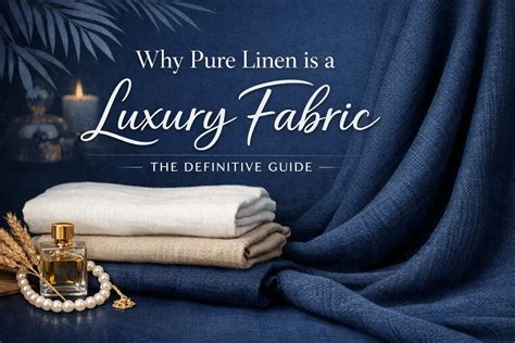 Why Pure Linen Is A Luxury Fabric The Definitive Guide Sabr India