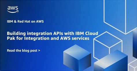 Building Integration Apis With Ibm Cloud Pak For Integration And Aws Services Ibm And Red Hat On Aws