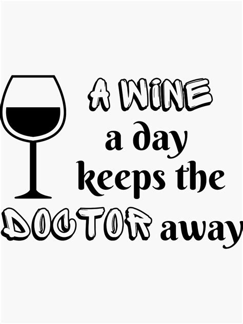 A Wine A Day Keeps The Doctor Away Sticker For Sale By Prajwaldraws Redbubble