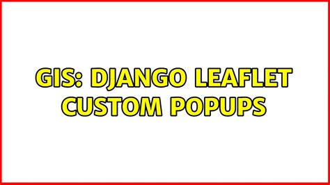 Gis Django Leaflet Custom Popups Youtube