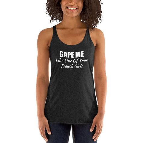 Gape Me Like One Of Your French Girls Tank Top Anal Gaping Etsy