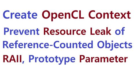 Opencl 130 Opencl Context Resource Leak Of Reference Counted Objects
