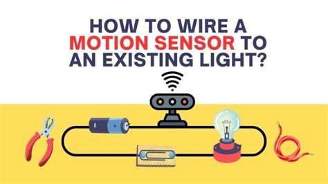 How To Wire A Motion Sensor To An Existing Light DIY Guide