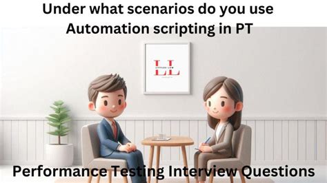 Performance Testing Interview Question Under What Scenarios Do You Use Automation Scripting