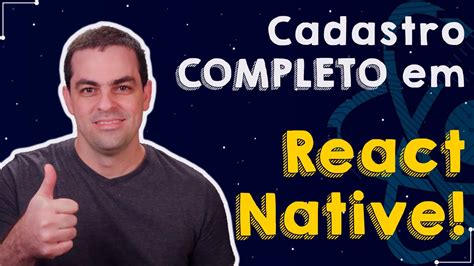 Construa Um Cadastro Completo Em React Native Com Hooks E Context Api