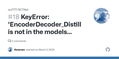 Keyerror Encoderdecoderdistill Is Not In The Models Registry
