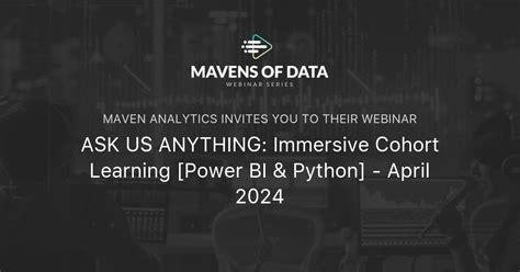 ASK US ANYTHING Immersive Cohort Learning Power BI Python April