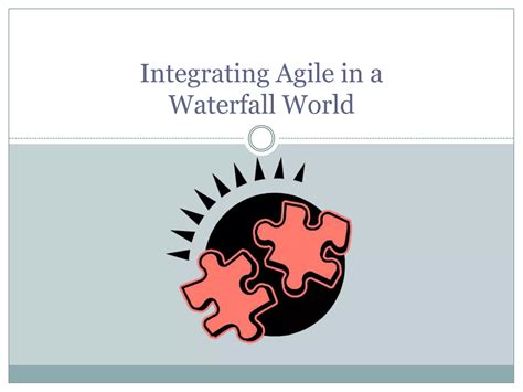 Integrating Agile In A Waterfall World PPTX