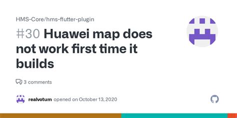 Huawei Map Does Not Work First Time It Builds · Issue 30 · Hms Corehms Flutter Plugin · Github