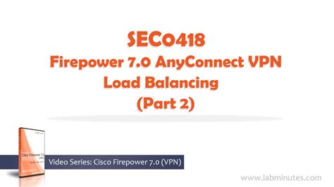 How To Configure Firepower 70 Anyconnect Vpn Load Balancing Part 2
