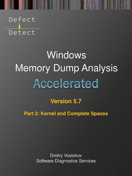 Accelerated Windows Memory Dump Analysis Fifth Edition Part 2 Revision 3 Kernel And Complete