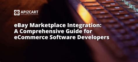 EBay Marketplace Integration A Comprehensive Guide For ECommerce