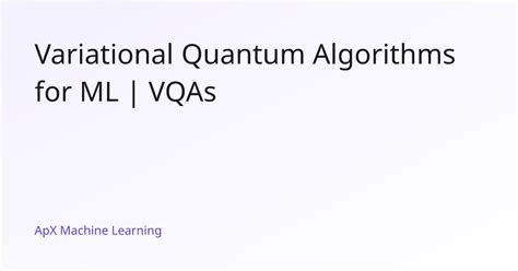 Variational Quantum Algorithms For Ml Vqas