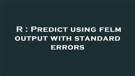 R Predict Using Felm Output With Standard Errors Youtube
