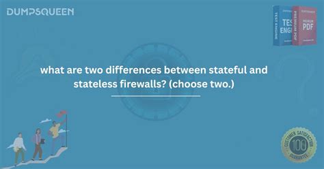 What Are Two Differences Between Stateful And Stateless Firewalls Choose Two