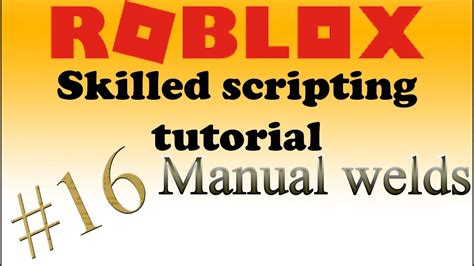 🍌 16 roblox skilled scripting tutorial manual welds youtube