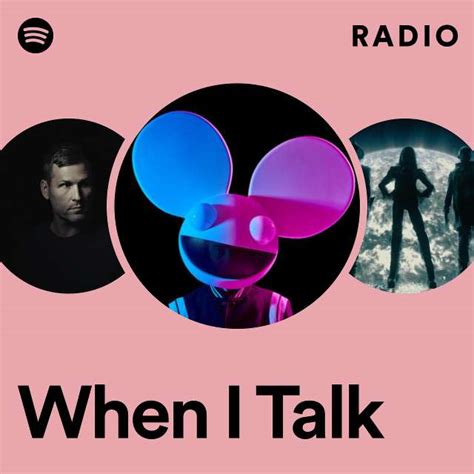 When I Talk Radio Playlist By Spotify Spotify