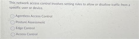 Solved This Network Access Control Involves Setting Rules To Chegg Com