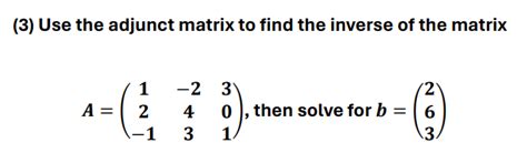 3 ﻿use The Adjunct Matrix To Find The Inverse Of