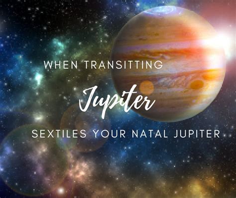Transit Jupiter In A Sextile With Natal Jupiter