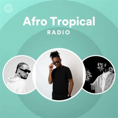 Afro Tropical Radio Playlist By Spotify Spotify