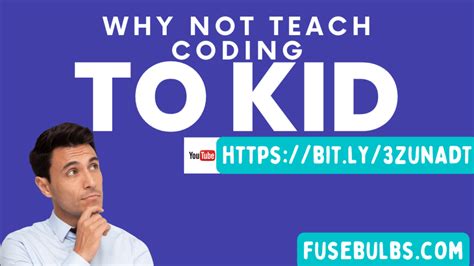 Why You Should Not Teach Your Kid Coding FuseBulb Bright Ideas