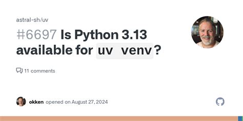 Is Python 313 Available For `uv Venv` · Issue 6697 · Astral Shuv