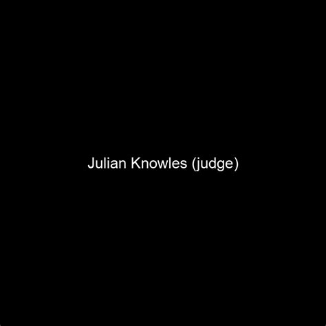 Fame Julian Knowles Judge Net Worth And Salary Income Estimation Oct 2025 People Ai