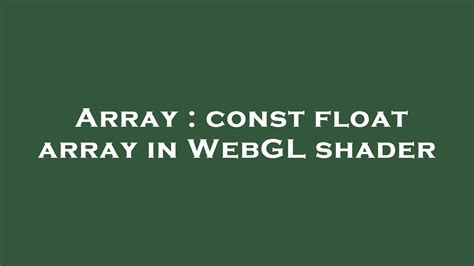 array const float array in webgl shader youtube