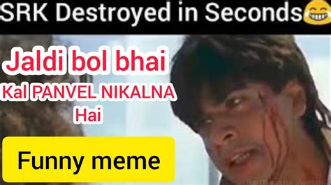Jaldi Bol Kal Panvel Nikalna Hai Memes 😂 Jaldibolmeme