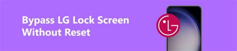 Top 3 Methods To Bypass LG Lock Screen Without Reset