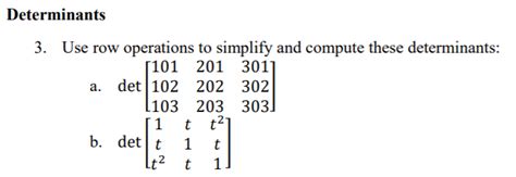 Solved Determinants 3 Use Row Operations To Simplify And
