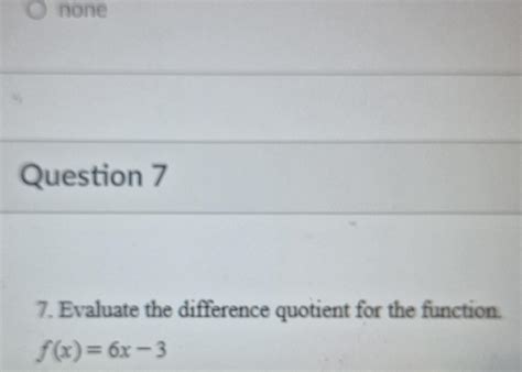 Solved None Question Evaluate The Difference Quotient Chegg
