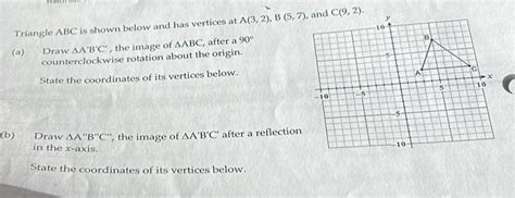 Solved Triangle Abc Is Shown Below And Has Vertices At A 3 2 B 5 7 A Draw Abc The Imag