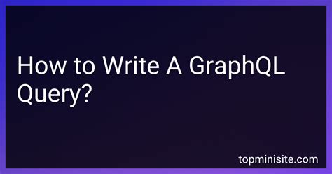 How To Write A Graphql Query In 2025