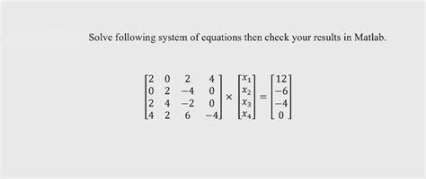 Solved Solve Following System Of Equations Then Check Your