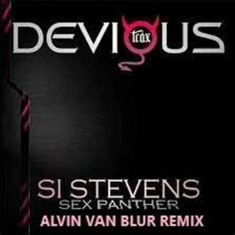 Stream Si Stevens Sex Panther Alvin Van Blur Remix By Listen