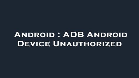 Android Adb Android Device Unauthorized Youtube