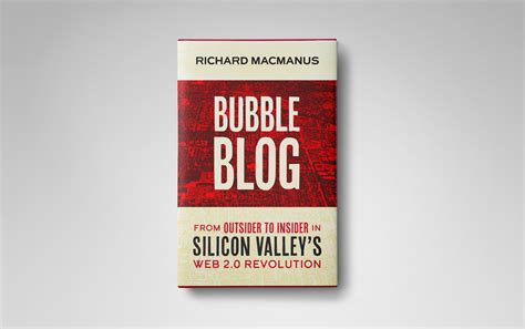 My New Book Bubble Blog A Personal Memoir Of Web 2 0 Richard Macmanus
