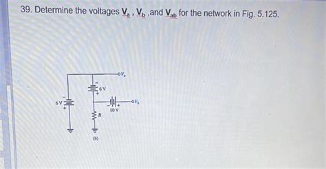 Solved 39 Determine The Voltages V V And Vab For The
